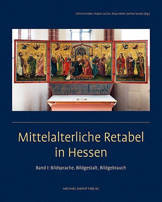 Mittelalterliche Retabel in Hessen (Deutsch, Ulrich Schütte, Hubert ...