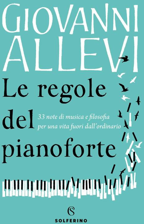 Le regole del pianoforte. 33 note di musica e filosofia per una vita ...