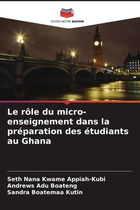 Editions Notre Savoir Le rôle du micro-enseignement dans la préparation des étudiants au Ghana ...
