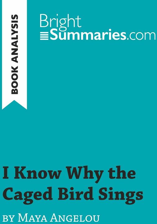 BrightSummaries.com I Know Why the Caged Bird Sings by Maya Angelou ...