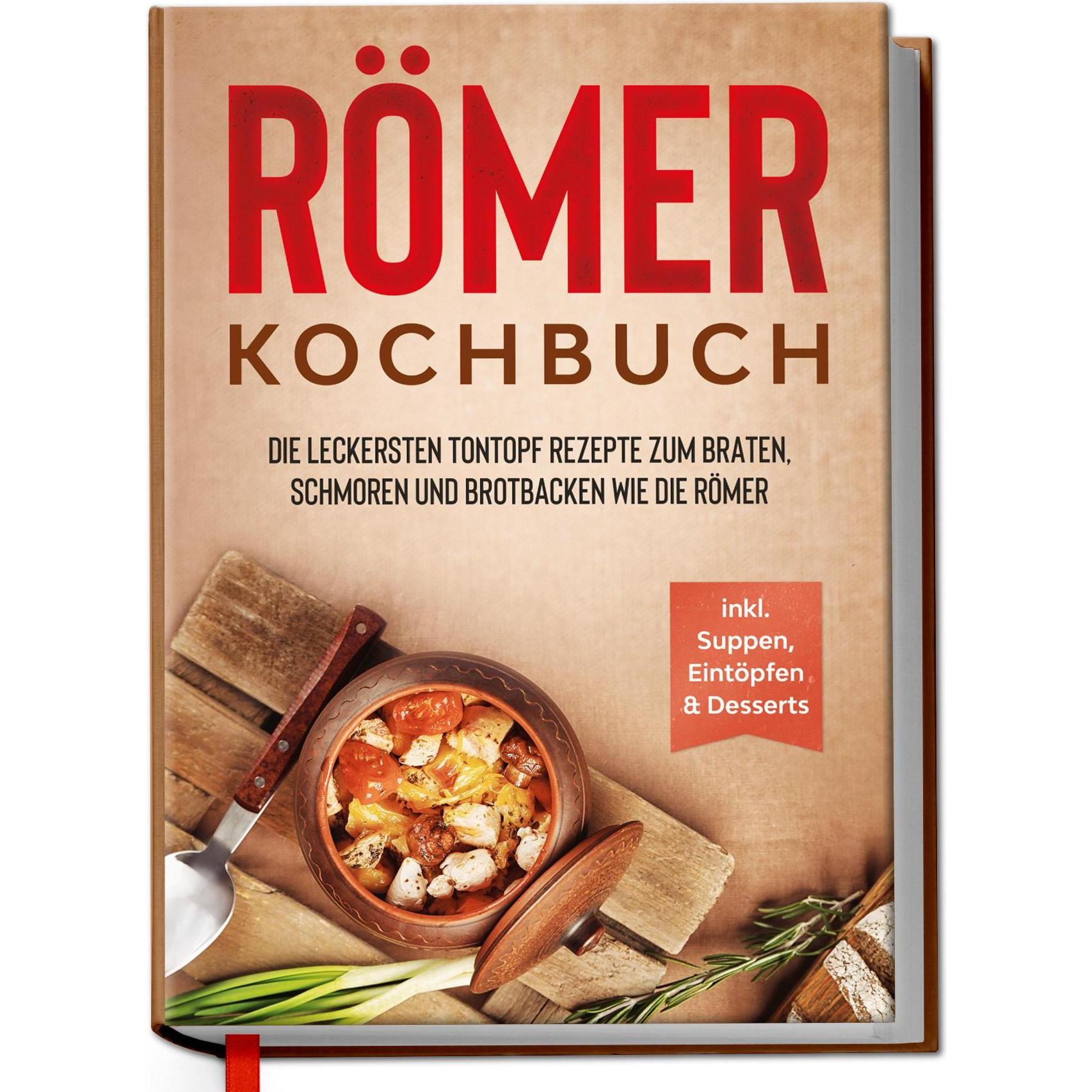 Edition Dreiblatt Römer Kochbuch: Die leckersten Tontopf Rezepte zum ...
