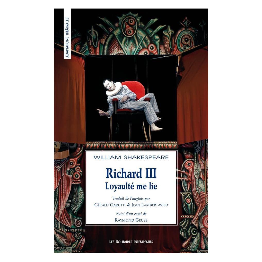 Les Solitaires Intempestifs Richard III : loyaulté me lie. Richard III ...
