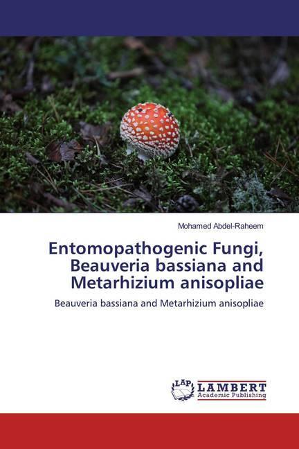 Lap Lambert Academic Entomopathogenic Fungi, Beauveria bassiana and Metarhizium anisopliae - Galaxus
