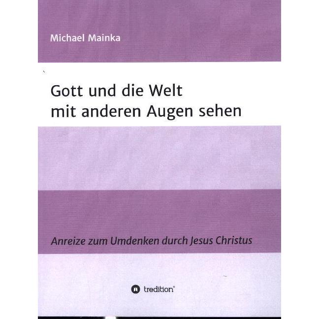 Tredition Gott und die Welt mit anderen Augen sehen - Galaxus