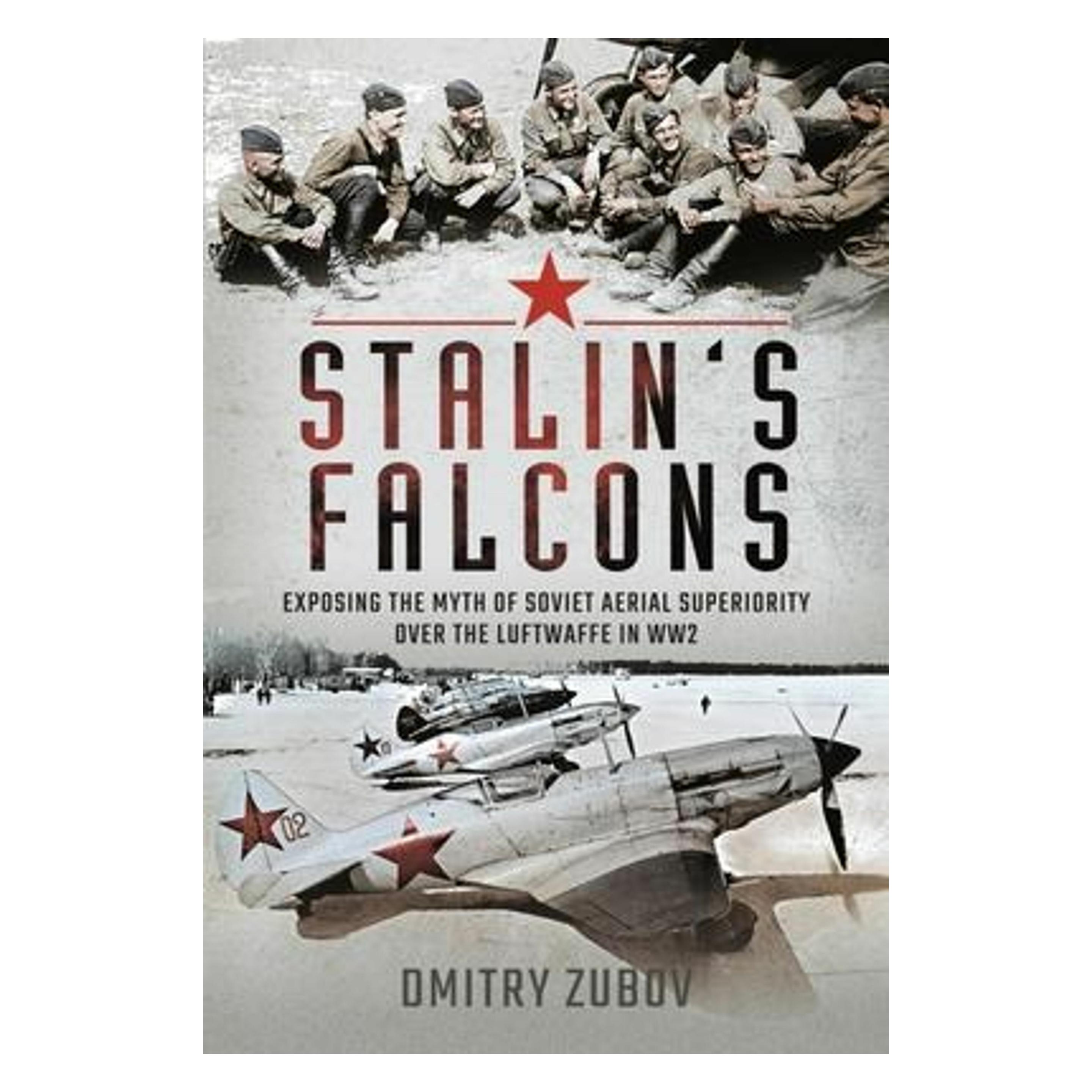 Pen & Sword Stalin's Falcons: Exposing the Myth of Soviet Aerial ...