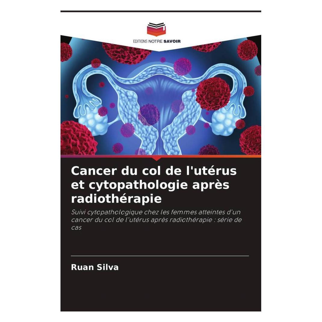 Editions Notre Savoir Cancer du col de l'utérus et cytopathologie après ...