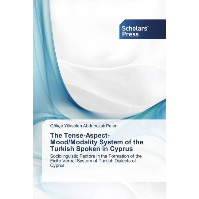 Scholar'S Press The Tense-Aspect-Mood/Modality System of the Turkish Spoken in Cyprus - Galaxus
