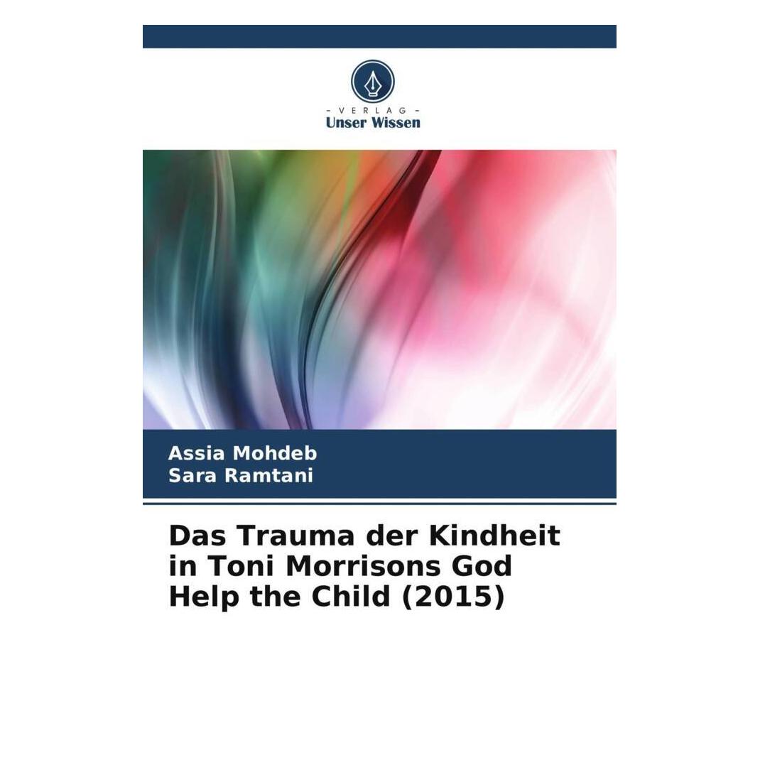 Das Trauma der Kindheit in Toni Morrisons God Help the Child (2015 ...