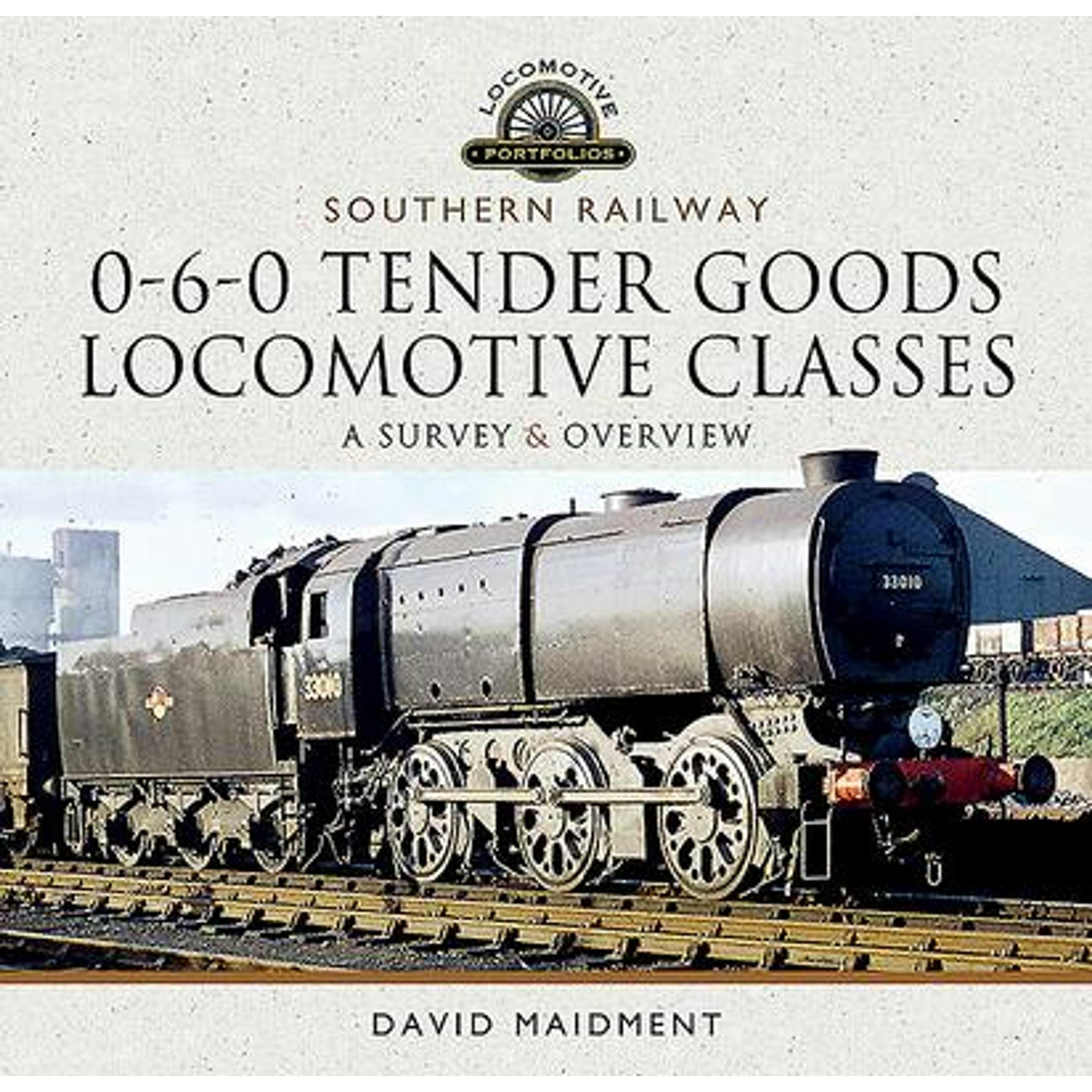 Pen & Sword Southern Railway, 0-6-0 Tender Goods Locomotive Classes: A ...