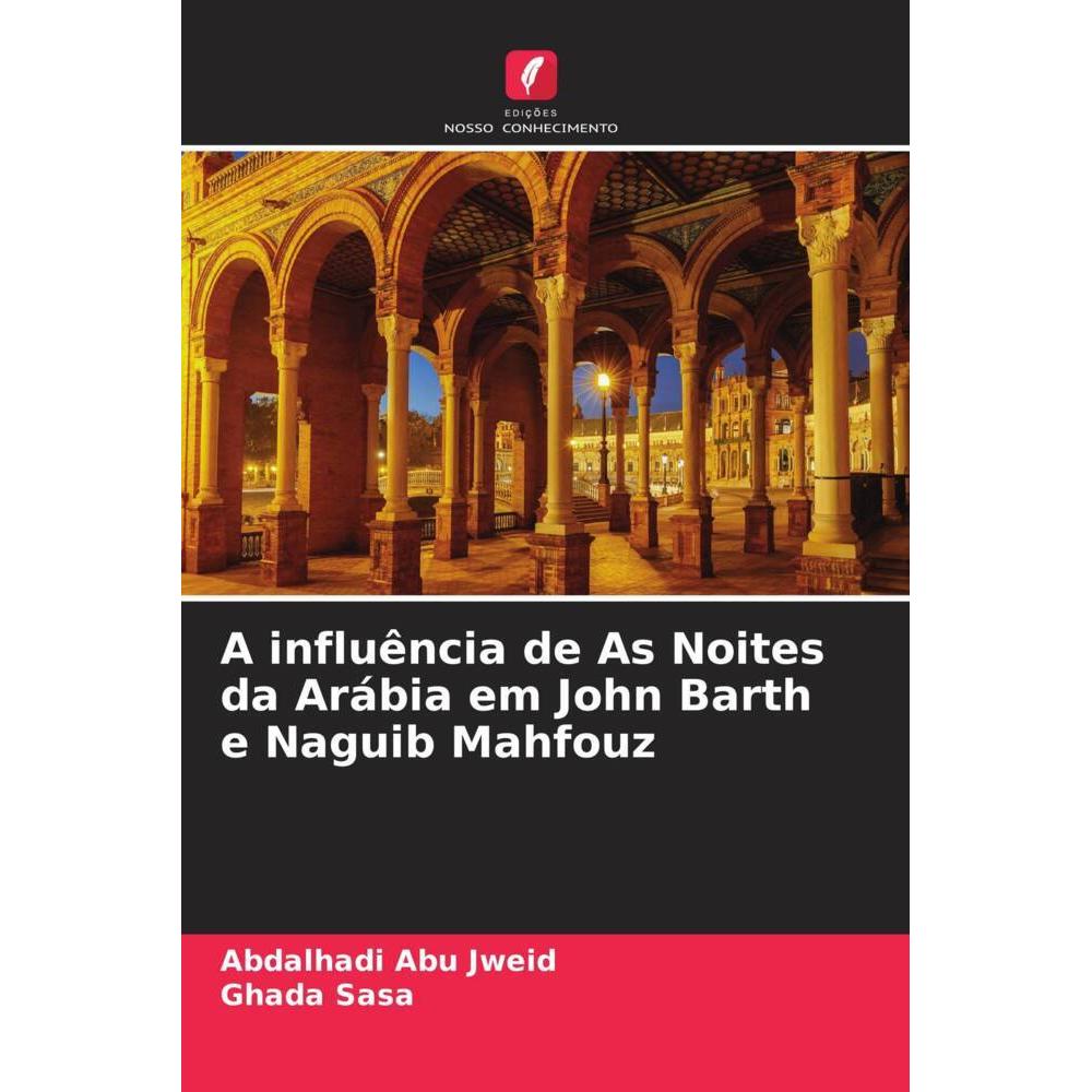A influência de As Noites da Arábia em John Barth e Naguib Mahfouz ...