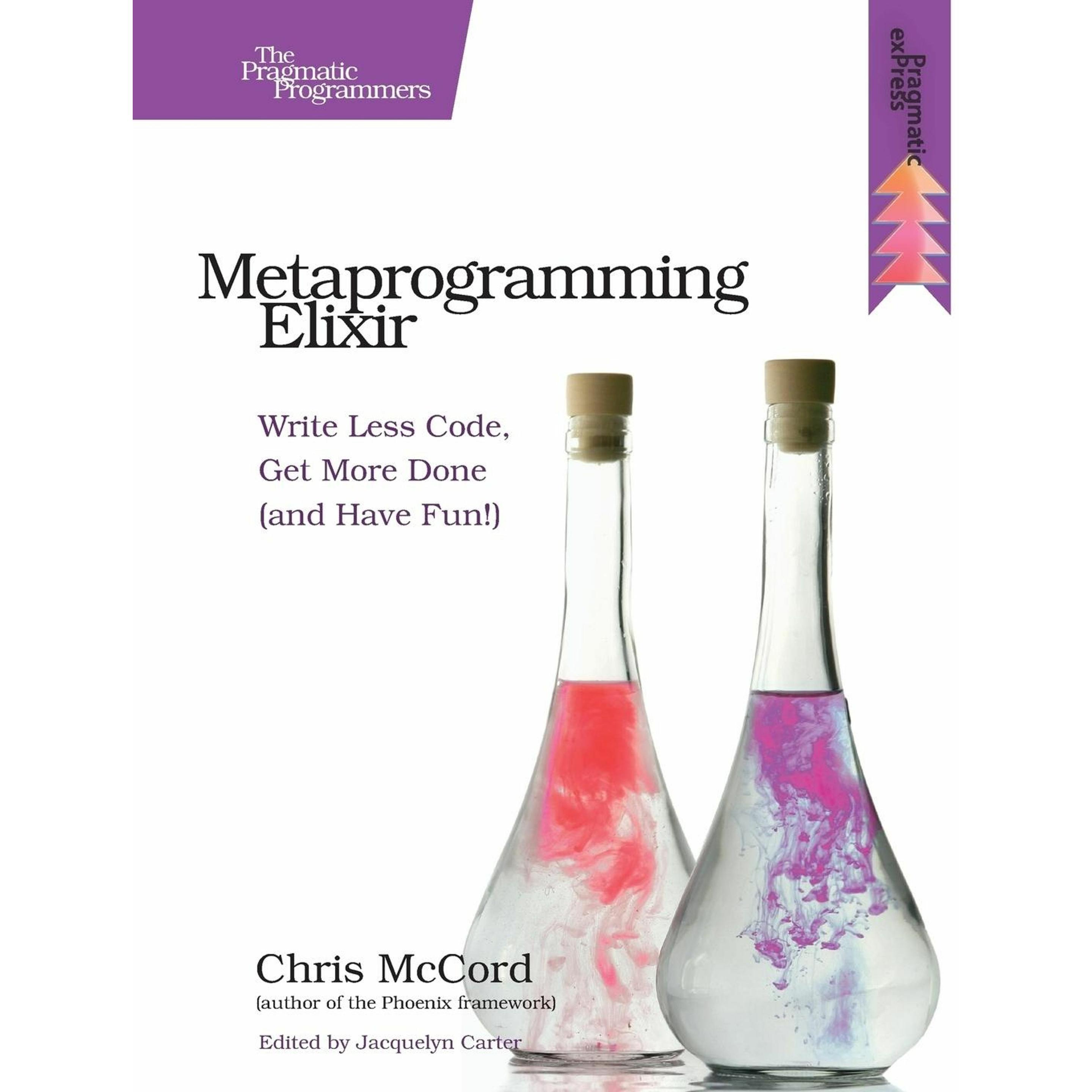 The Pragmatic Programmers Metaprogramming Elixir: Write Less Code, Get ...