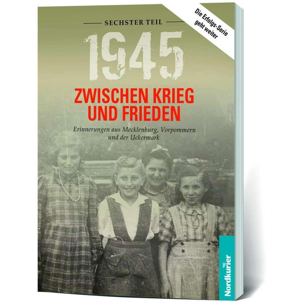 Nordkurier 1945. Zwischen Krieg und Frieden - Sechster Teil - Galaxus