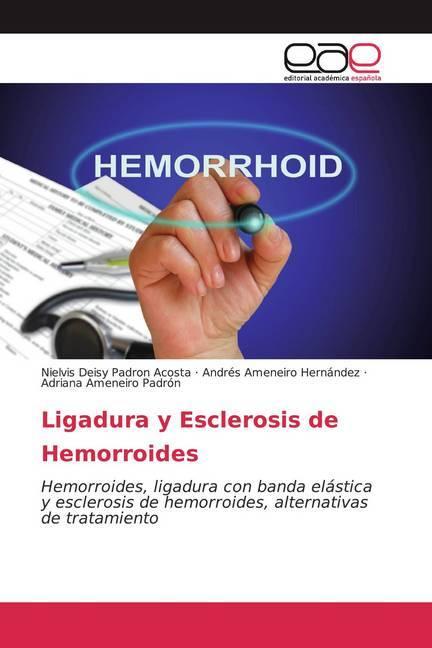 Editorial Académica Española Ligadura y Esclerosis de Hemorroides - Galaxus