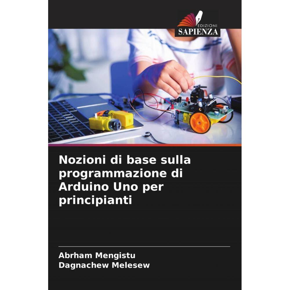 Various Publishers Nozioni di base sulla programmazione di Arduino Uno ...
