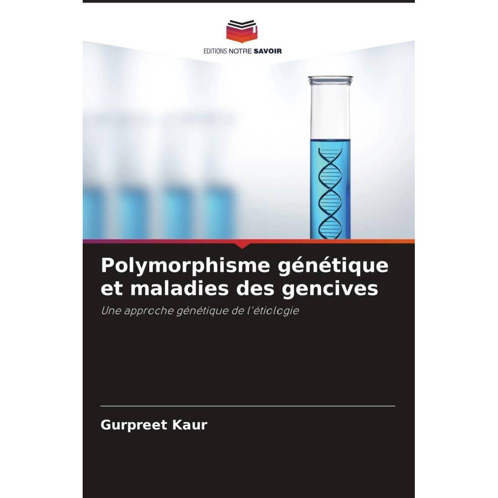 Editions Notre Savoir Polymorphisme génétique et maladies des gencives ...
