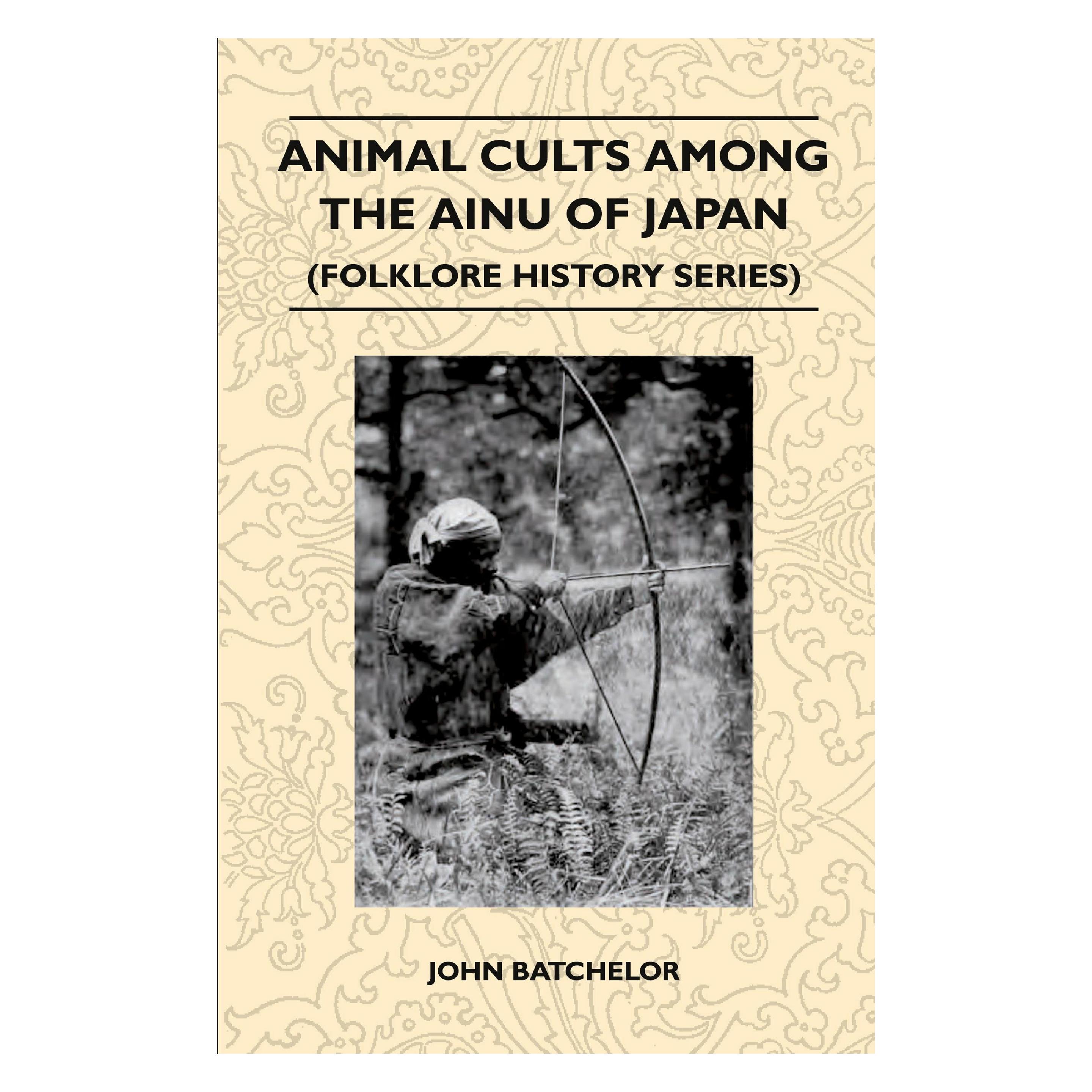 Animal Cults Among the Ainu of Japan (Folklore History Series) - Galaxus