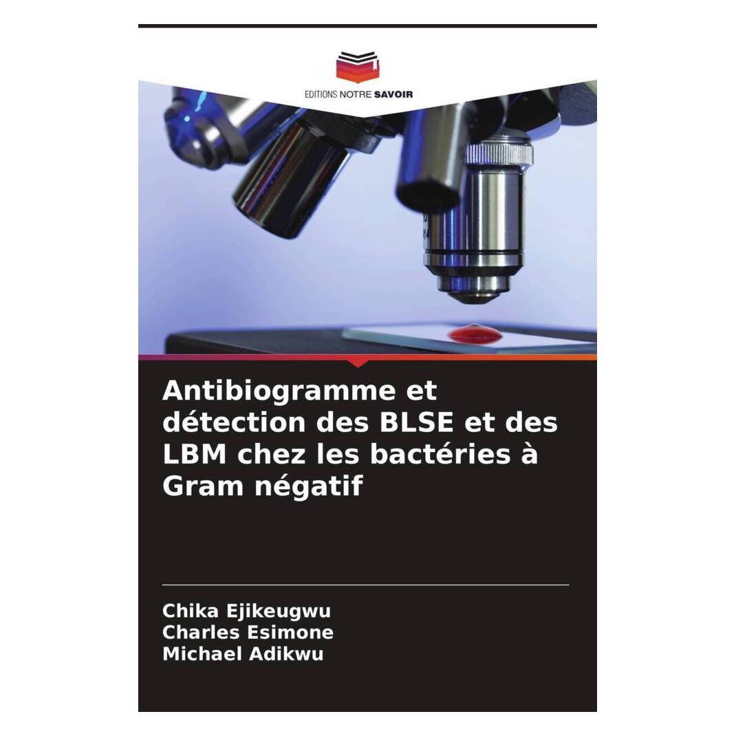 Editions Notre Savoir Antibiogramme et détection des BLSE et des LBM ...