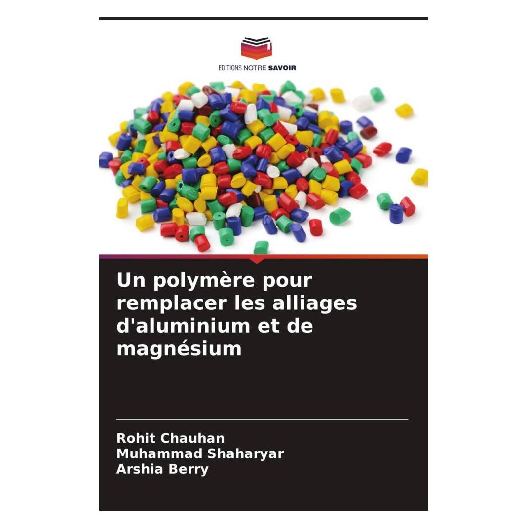 Editions Notre Savoir Un polymère pour remplacer les alliages d ...