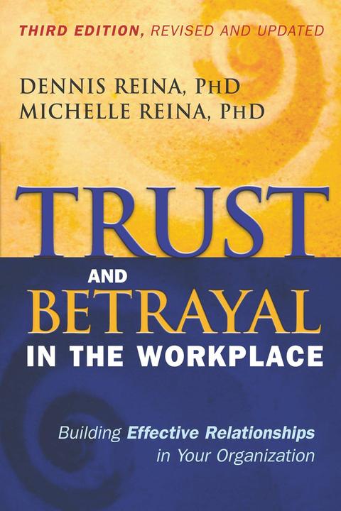 Trust and Betrayal in the Workplace: Building Effective Relationships ...