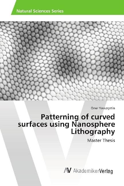 AV Patterning of curved surfaces using Nanosphere Lithography - Galaxus