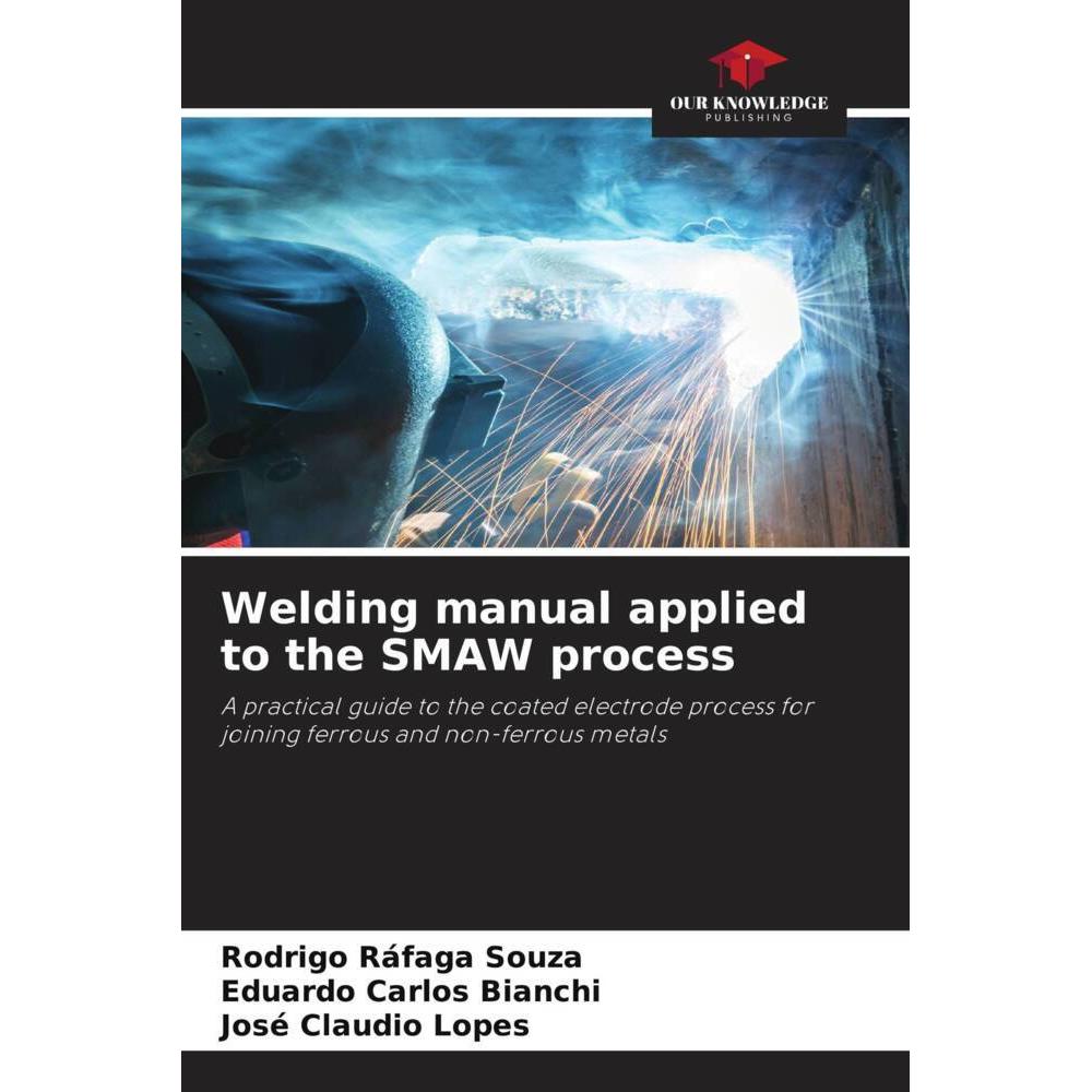 Our Knowledge Publishing Welding manual applied to the SMAW process ...