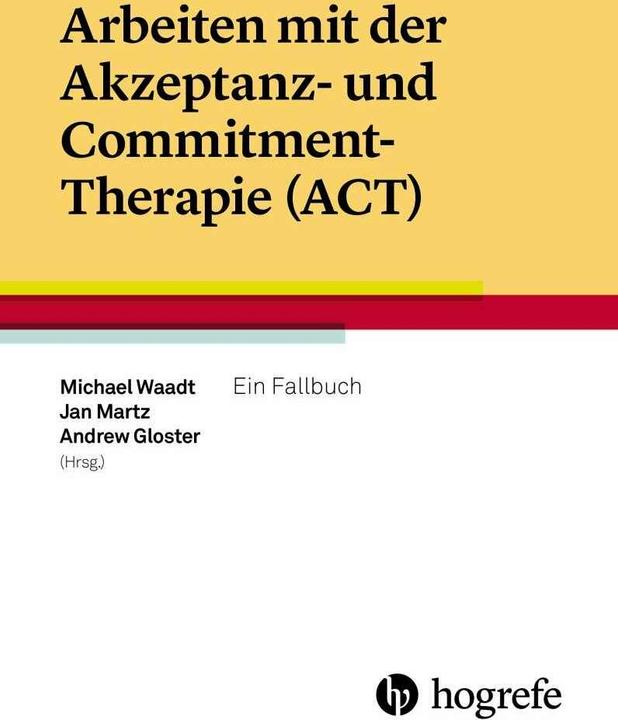 Hogrefe Arbeiten mit der Akzeptanz und CommitmentTherapie (ACT) - Galaxus