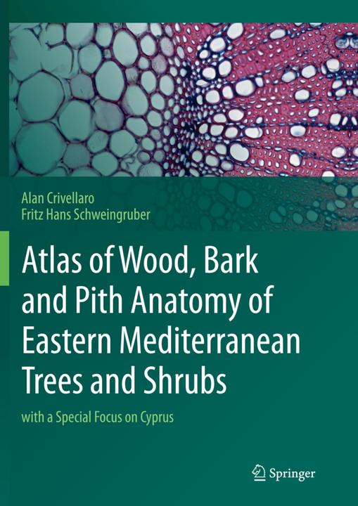 Springer Atlas of Wood, Bark and Pith Anatomy of Eastern Mediterranean ...