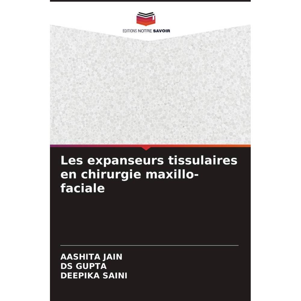 Editions Notre Savoir Les expanseurs tissulaires en chirurgie maxillo ...