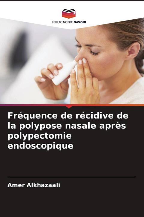Editions Notre Savoir Fréquence de récidive de la polypose nasale après ...
