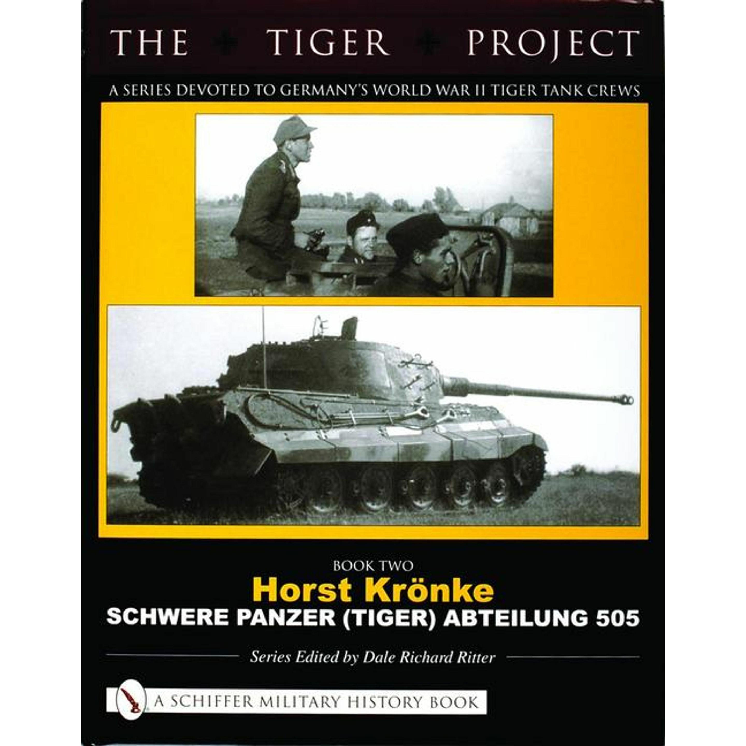 Schiffer Publishing The Tiger Project: A Series Devoted to Germany’s ...