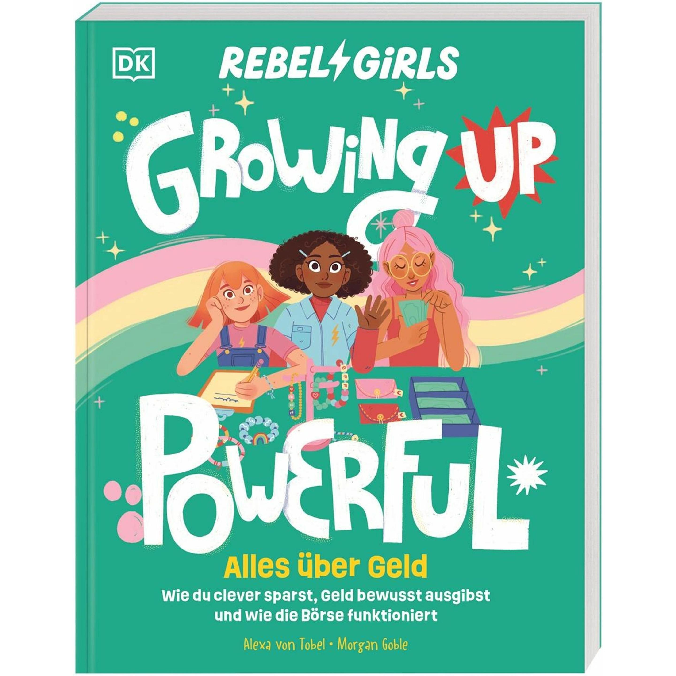 Dorling Kindersley Rebel Girls - das Original. Growing up powerful ...