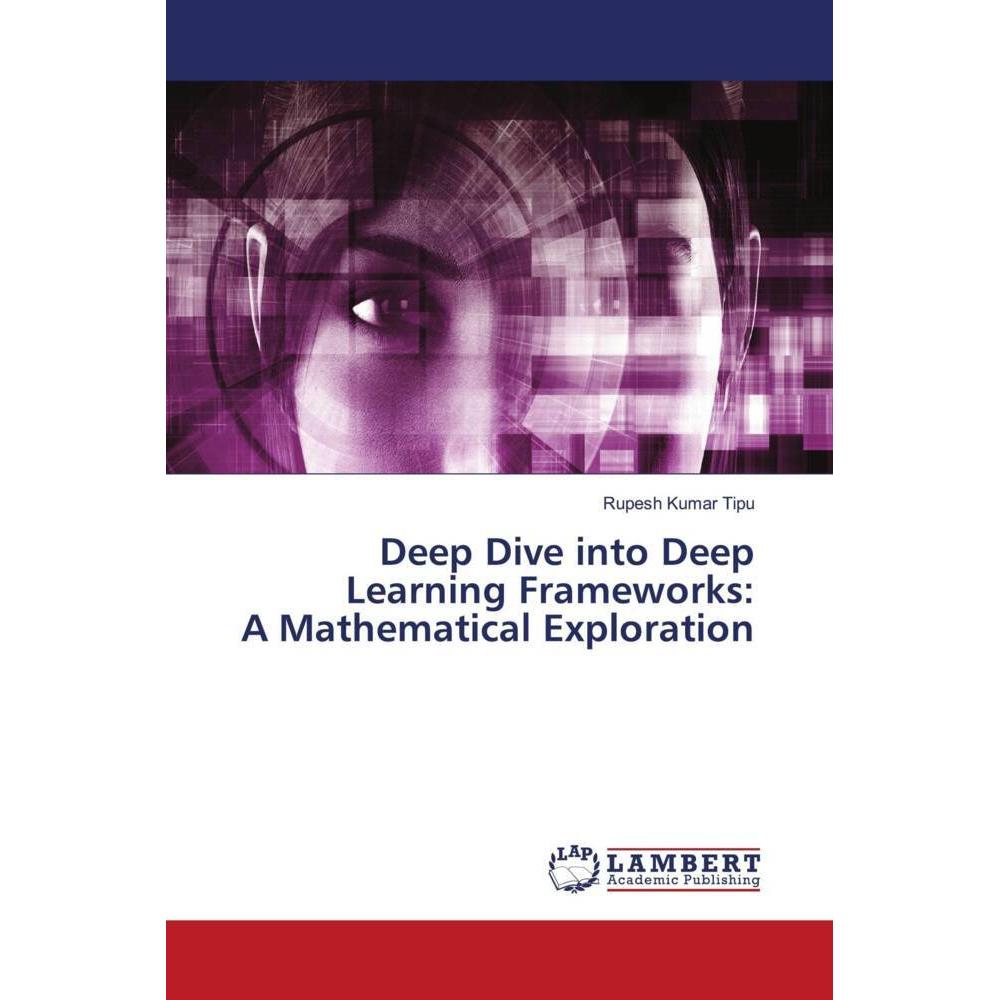 Lap Lambert Academic Deep Dive into Deep Learning Frameworks: A Mathematical Exploration - Galaxus