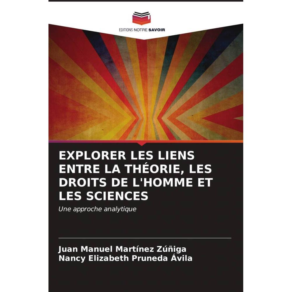 Editions Notre Savoir Explorer Les Liens Entre La Théorie, Les Droits ...