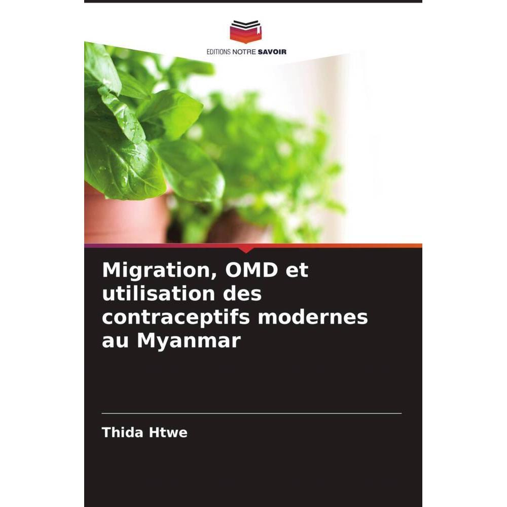 Editions Notre Savoir Migration, OMD et utilisation des contraceptifs ...