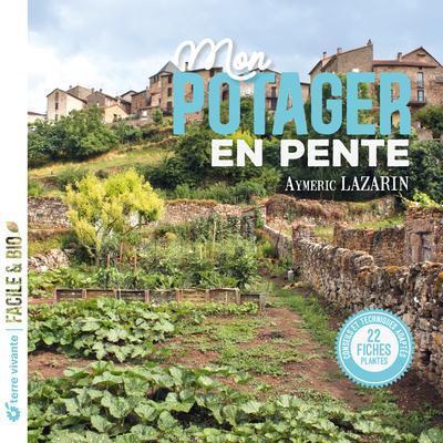 Mon potager en pente : conseils et techniques adaptés (French, Lazarin ...