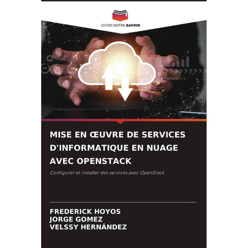 Editions Notre Savoir Mise En Uvre De Services D'Informatique En Nuage Avec Openstack - Galaxus