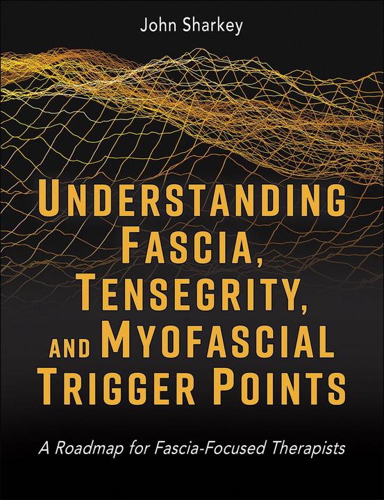 Human Kinetics Publishers Understanding Fascia, Tensegrity, and ...