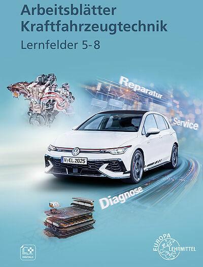 Arbeitsblätter Kraftfahrzeugtechnik Lernfelder 5-8 (Deutsch, Andreas ...