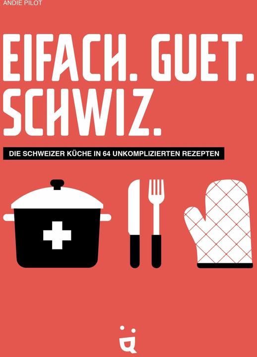 Helvetiq Eifach. Guet. Schwiz (German, Andie Pilot, Martina Panzer ...