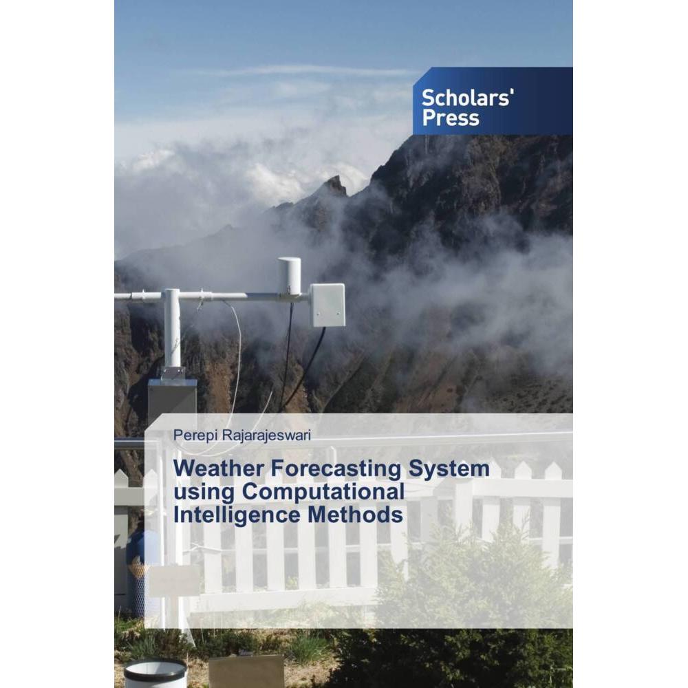 Scholar'S Press Weather Forecasting System using Computational ...