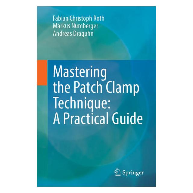 Springer Mastering the Patch Clamp Technique: A Practical Guide - Galaxus