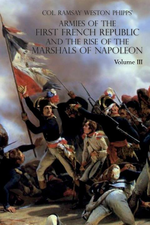 Armies of the First French Republic and the Rise of the Marshals of ...
