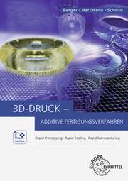 Europa-Lehrmittel 3D-Druck - Additive Fertigungsverfahren, m. CD-ROM ...