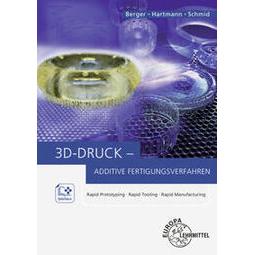 Europa-Lehrmittel 3D-Druck - Additive Fertigungsverfahren, m. CD-ROM ...