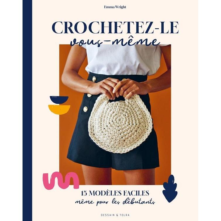Larousse pratique Crochetez-le vous-même : 15 modèles faciles même pour ...