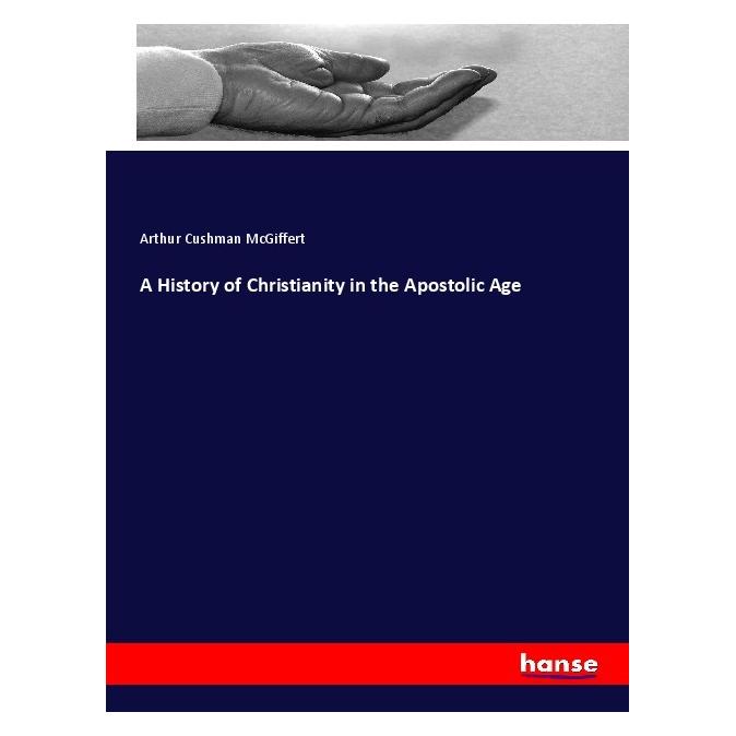 Hansebooks A History of Christianity in the Apostolic Age - Galaxus