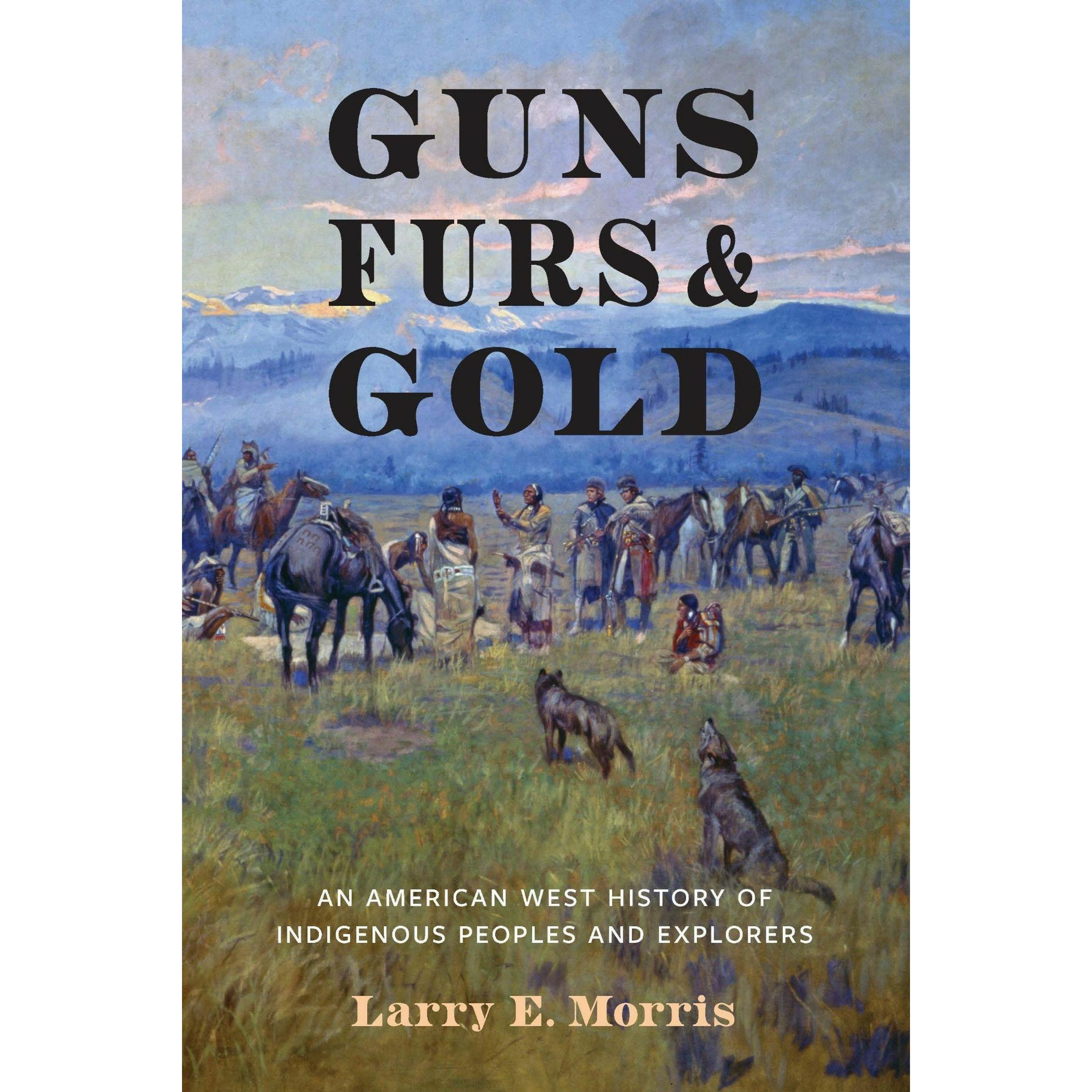 John Wiley & Sons Guns, Furs, and Gold An American West History of ...