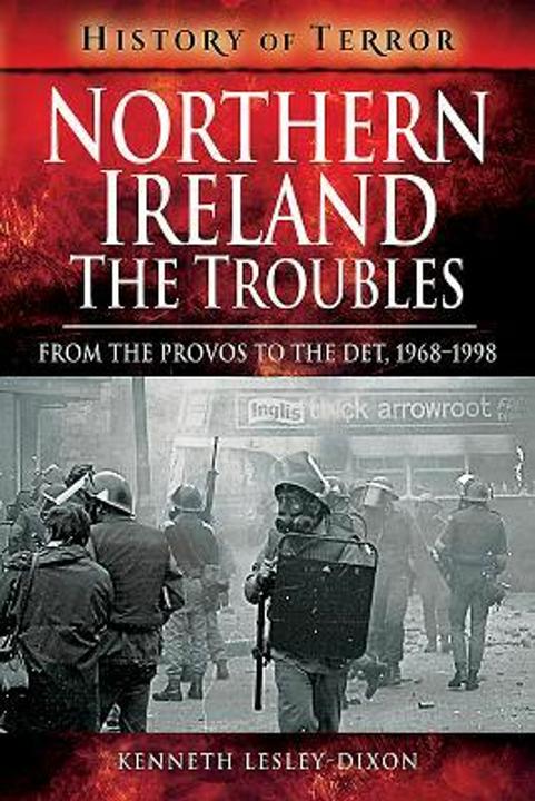 Pen & Sword Northern Ireland: The Troubles: From The Provos to The Det ...