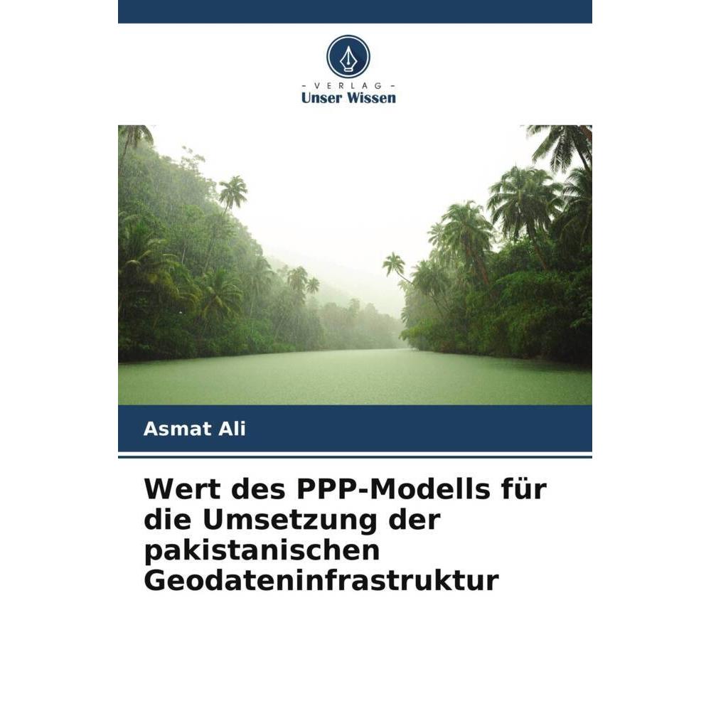 Unser Wissen Wert des PPP-Modells für die Umsetzung der pakistanischen Geodateninfrastruktur ...