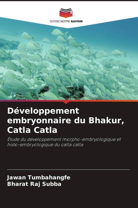 Editions Notre Savoir Développement embryonnaire du Bhakur, Catla Catla ...